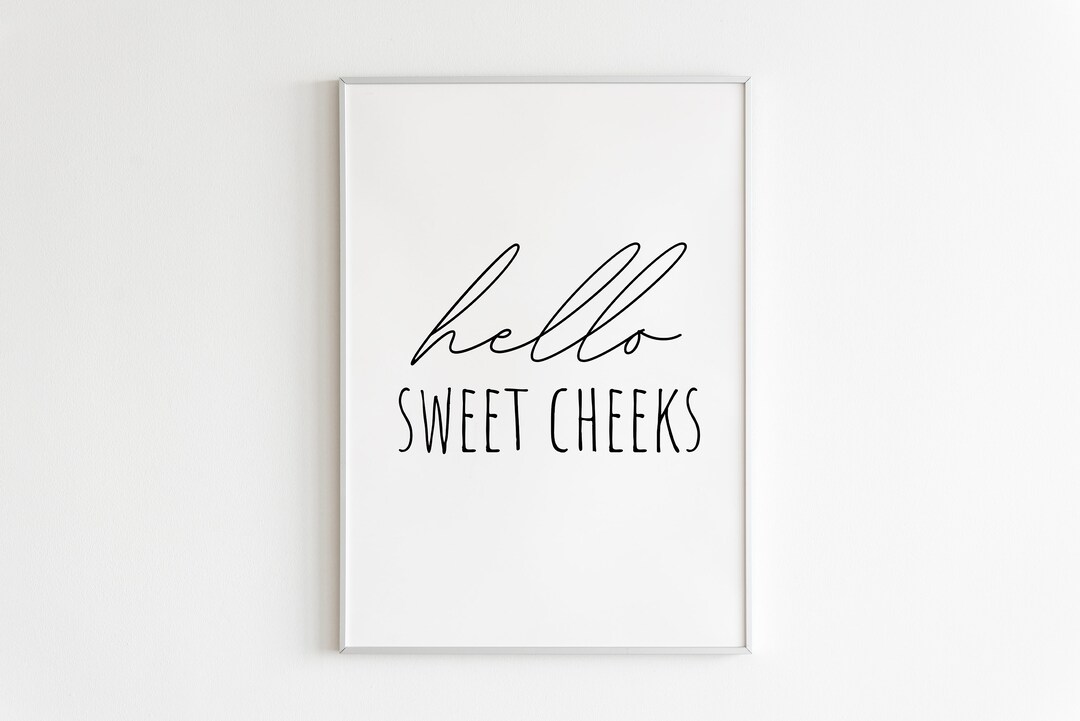 Hello Sweet Cheeks Printable Wall Art - Digital Download, Funny ...