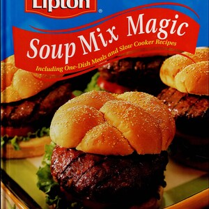 Lipton Soup Mix Magic Cookbook: Including One-dish Meals & Slow Cooker ...
