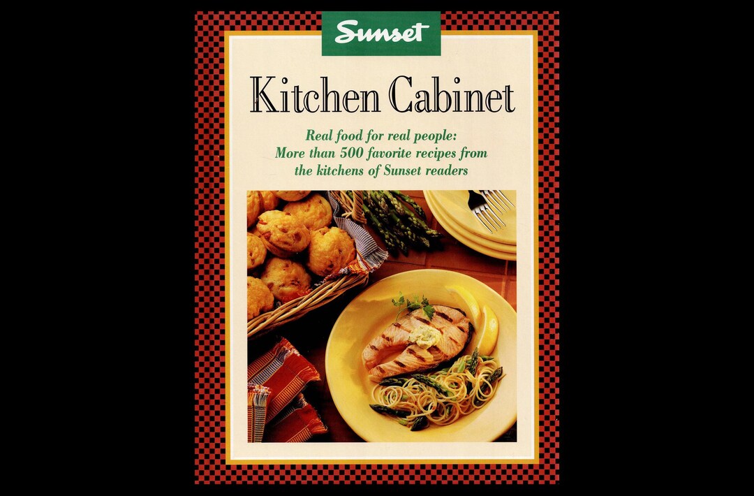 1995 Sunset Kitchen Cabinet Cookbook: Real Food for Real - People More Than 500 Favorite Recipes ...