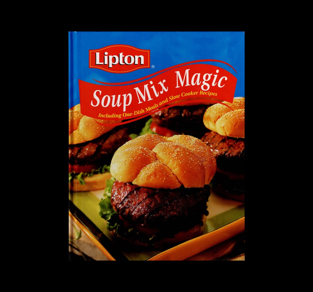 Lipton Soup Mix Magic Cookbook: Including One-dish Meals & Slow Cooker ...
