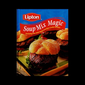 Lipton Soup Mix Magic Cookbook: Including One-dish Meals & Slow Cooker ...