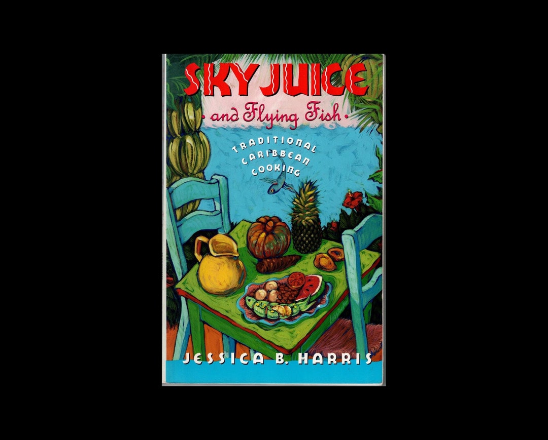 1991 Sky Juice and Flying Fish: Traditional Caribbean Cooking Cookbook ...