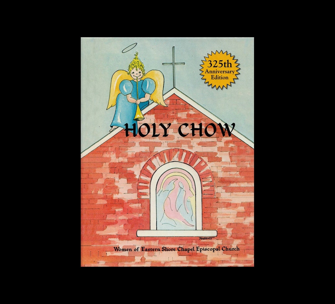 Holy Chow Cookbook Women of Eastern Shore Chapel Episcopal Church ...