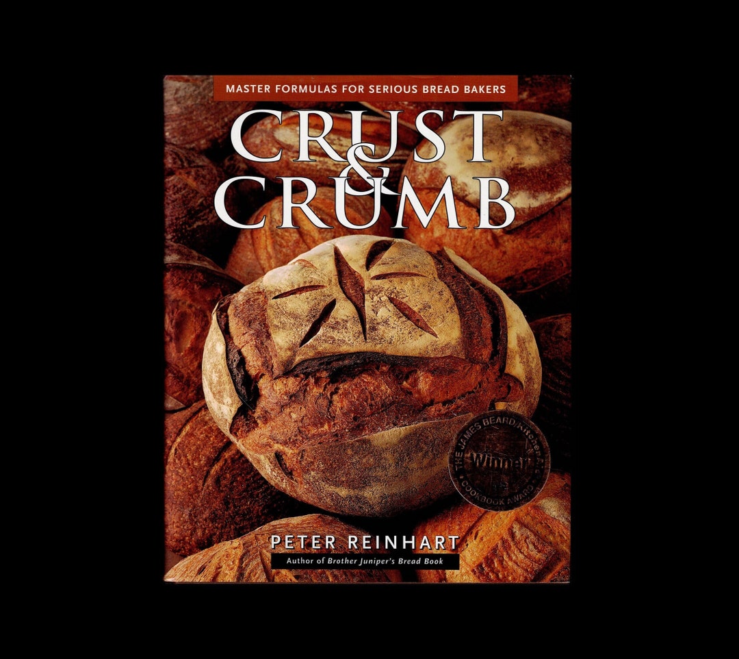 Crust & Crumb: Master Formulas for Serious Bakers by Peter Reinhart ...