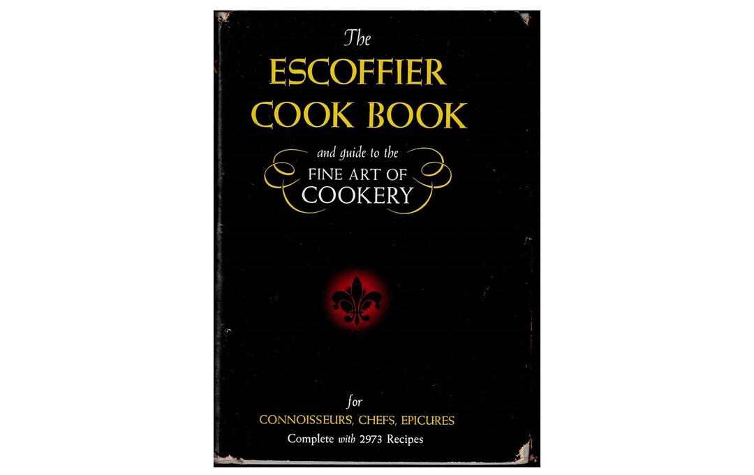 1941 the Escoffier Cook Book and Guide to Fine Art Cookery for ...