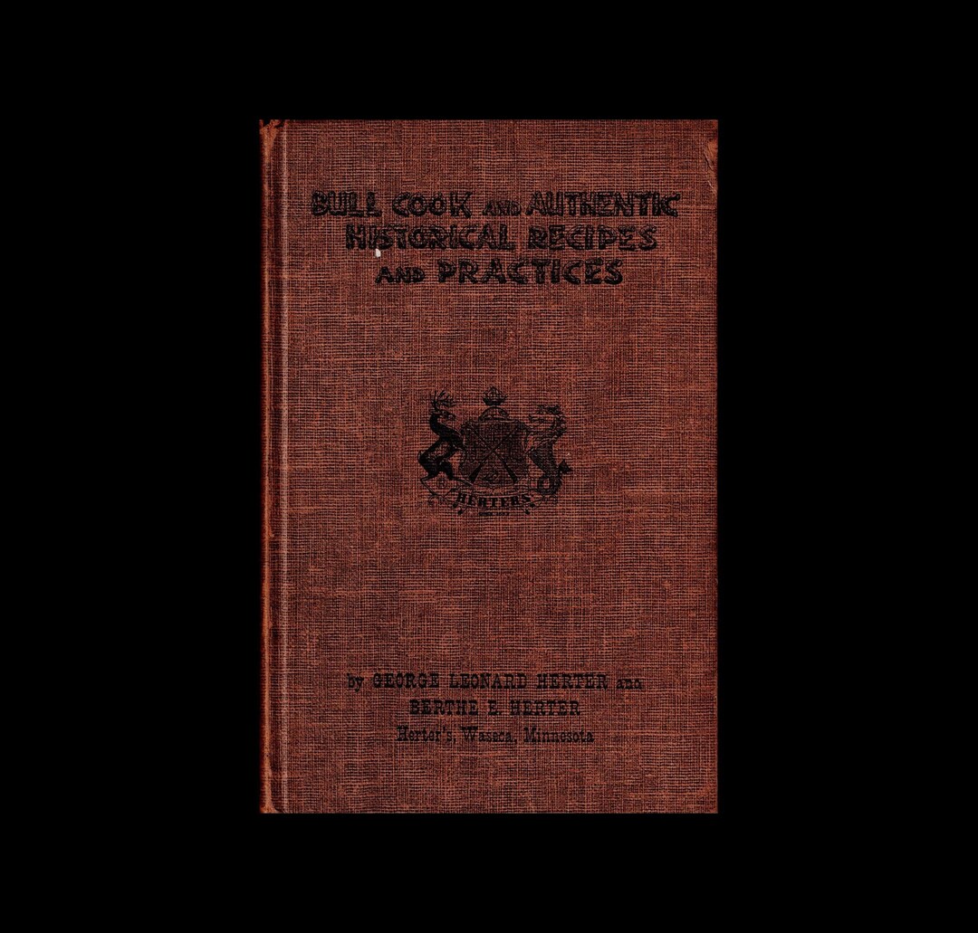 1962 Bull Cook and Authentic Historical Recipes and Practices by George ...