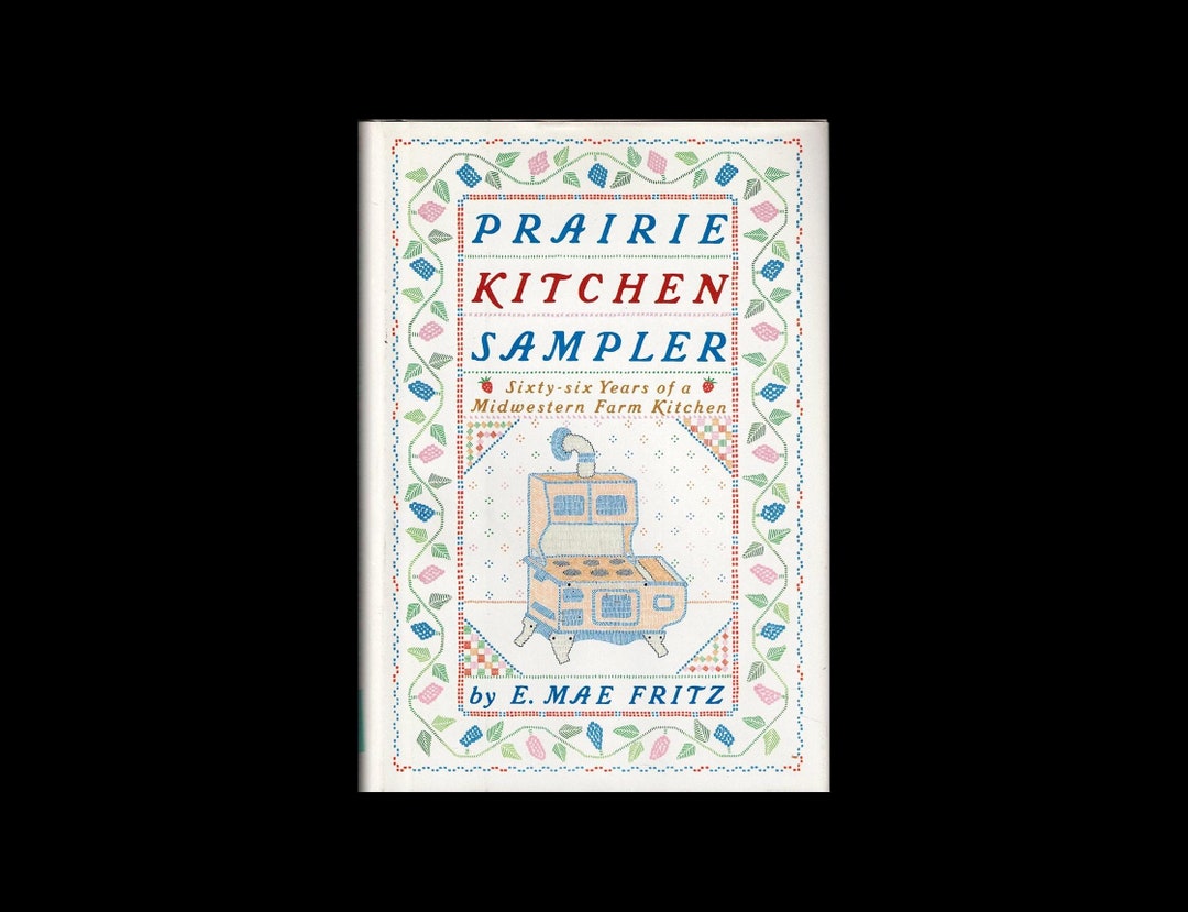 1988 Prairie Kitchen Sampler Cookbook: Sixty-six Years of a Farm ...