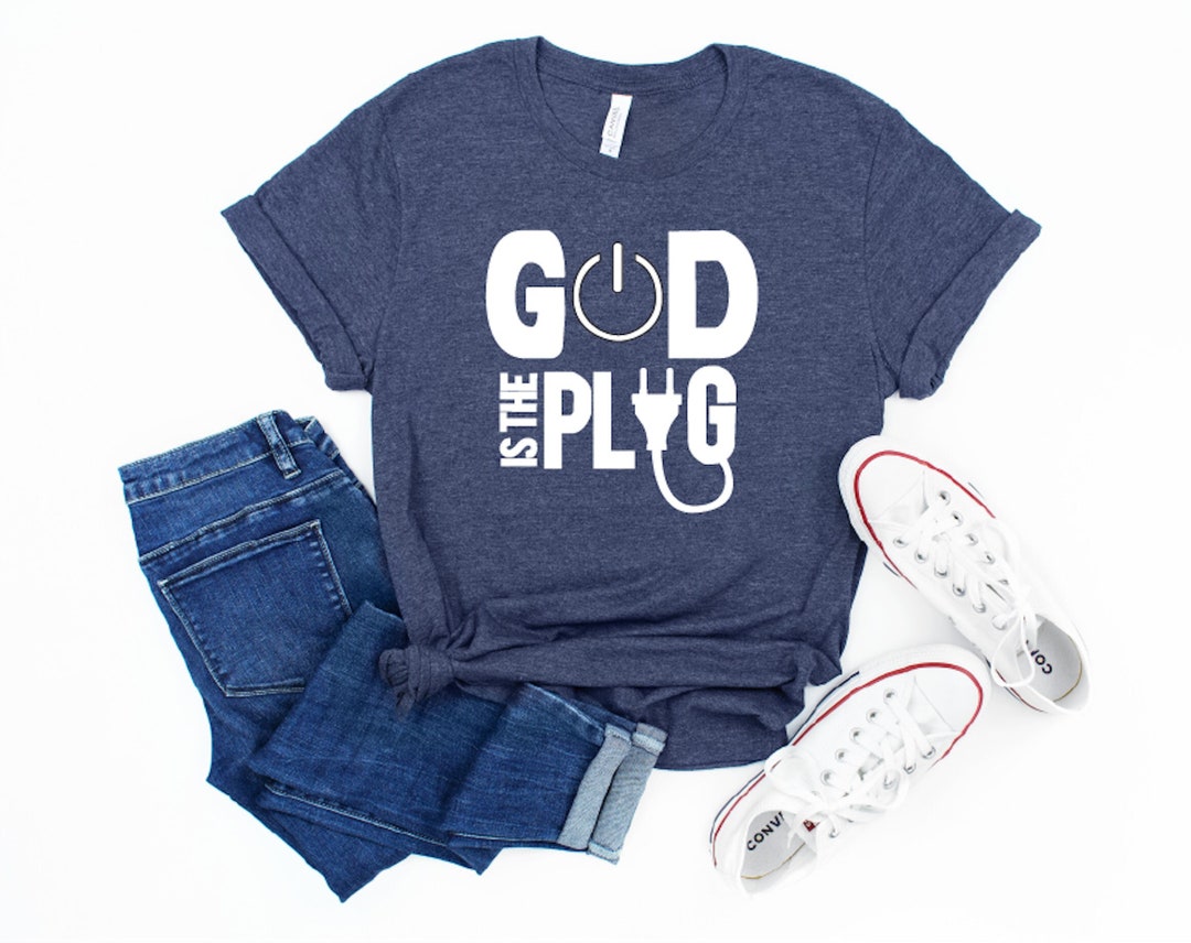 God is the Plug Shirt, Religion Shirt, Funny Shirt, Faith Shirt ...