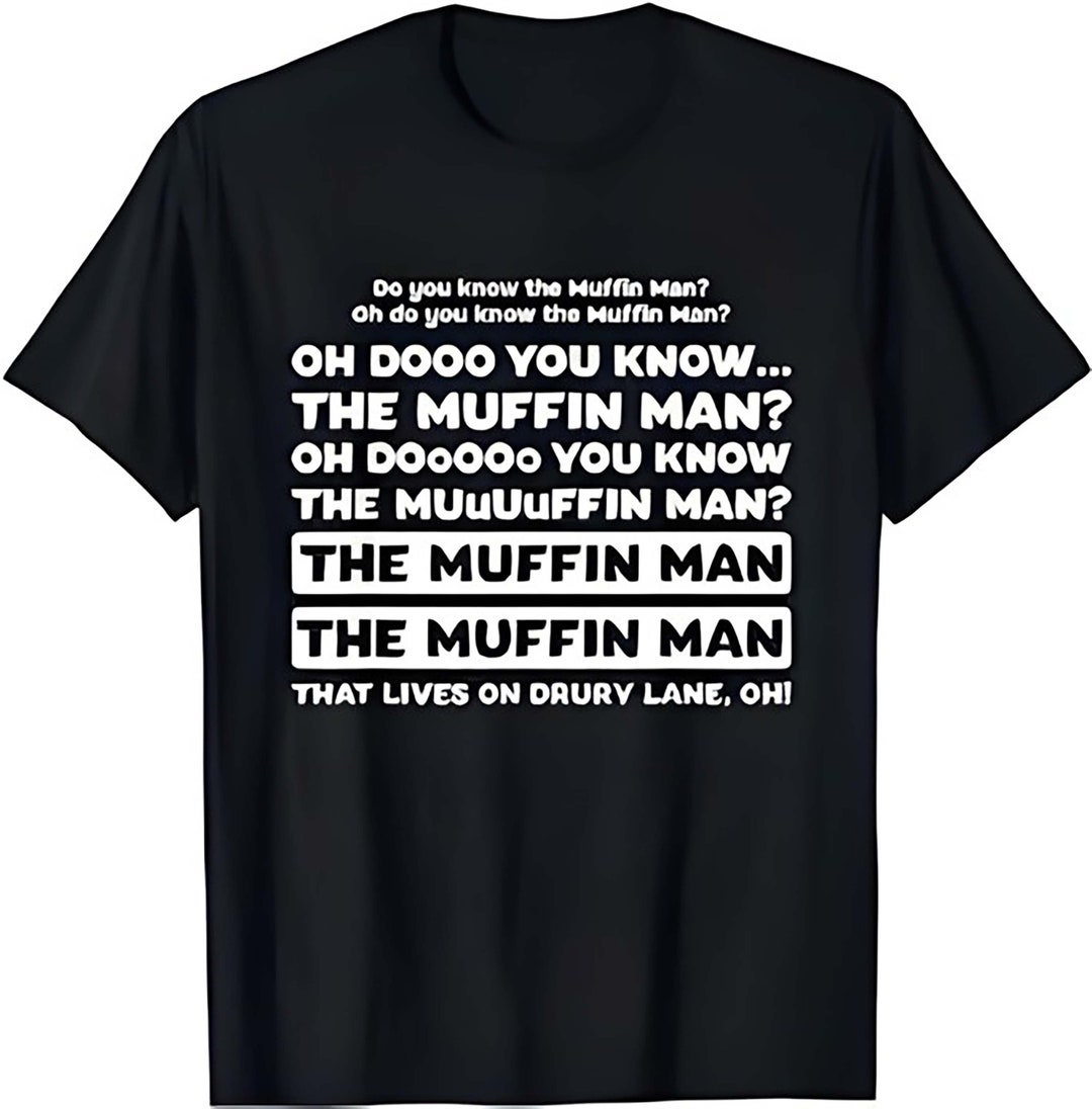 Funny Song Quote Do You Know the Muffin Man T-shirt - Etsy