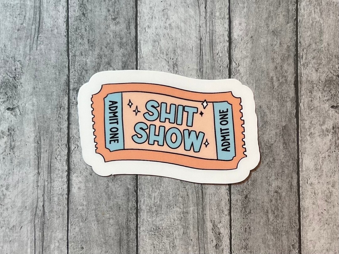 Shit Show Admit One Sticker, Water Bottle Sticker, Kindle Sticker ...