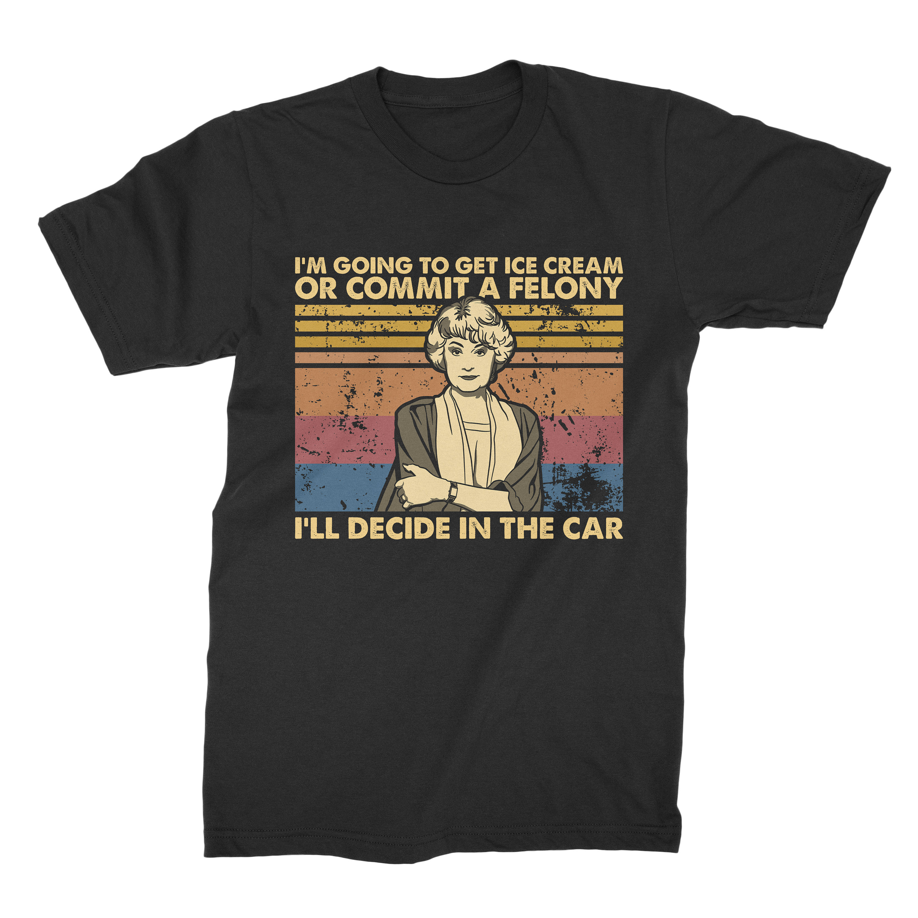 I'm Going to Get Ice Cream Commit A Felony Vintage Retro Unisex T-shirt ...