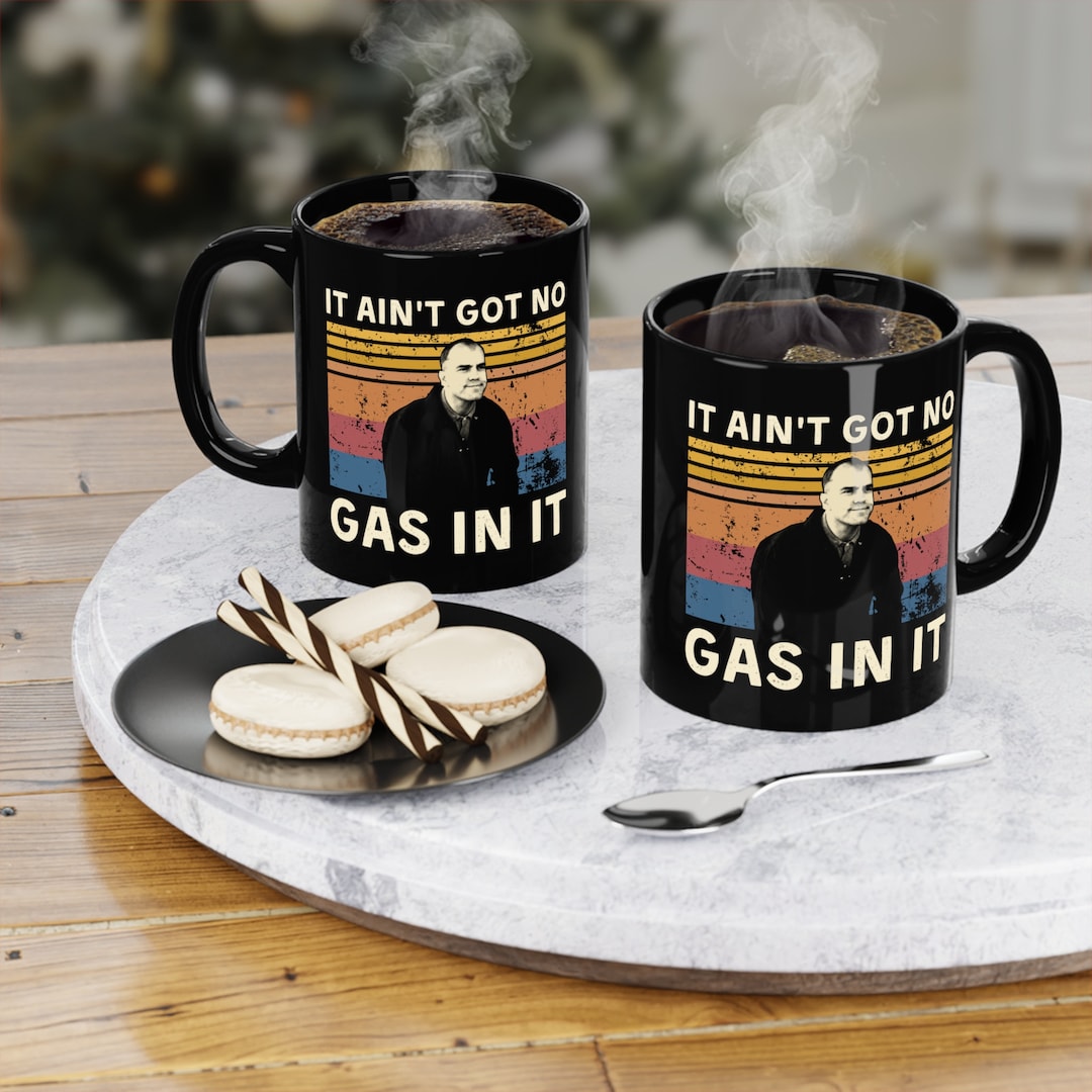 It Ain't Got No Gas in It Vintage Mug, Cup-tea Mug, Gift Mug - Etsy
