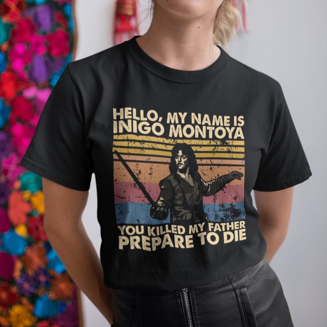 My Name is Inigo Montoya You Killed My Father Prepare to Die Vintage ...