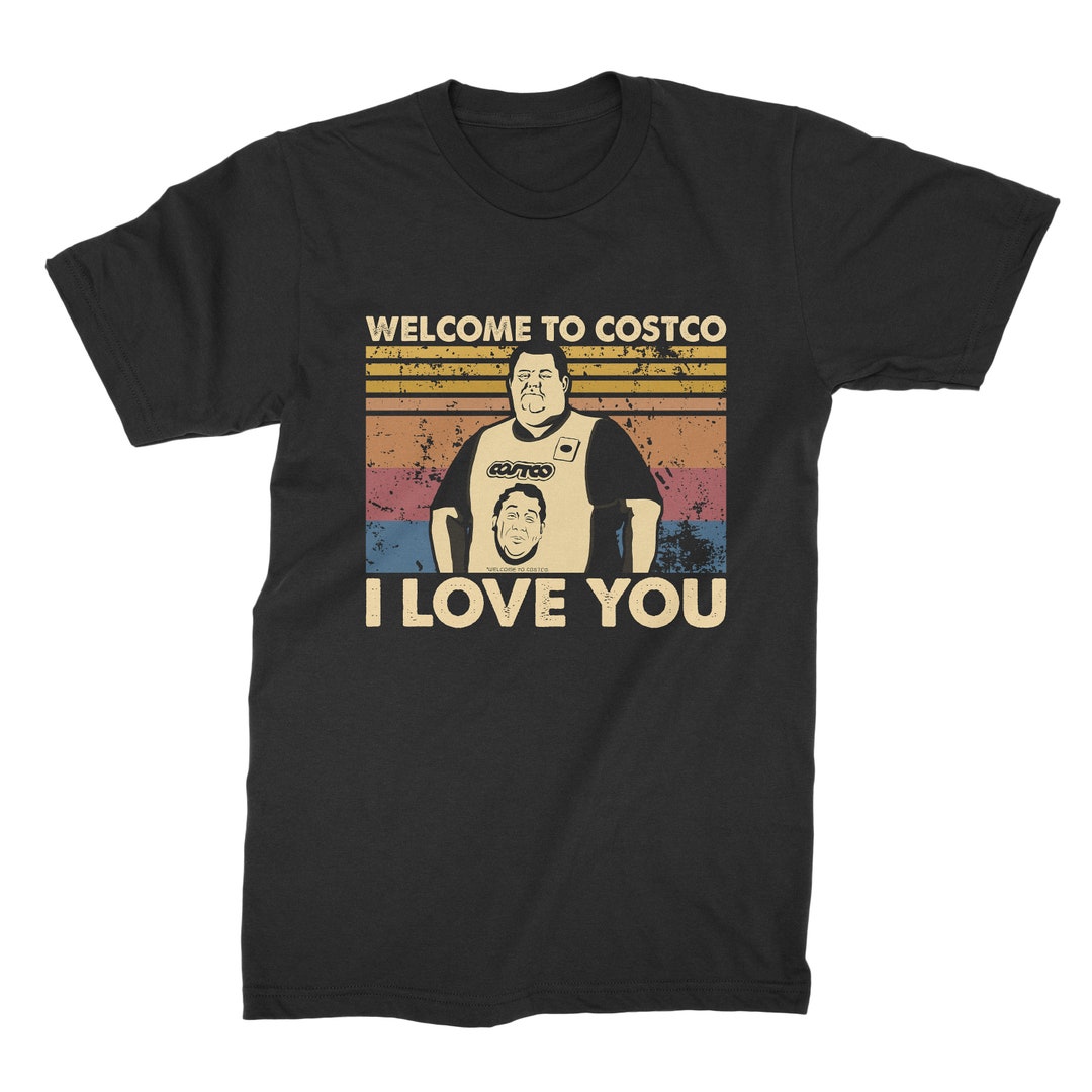 Welcome to Costco, I Love You Vintage Retro Unisex T-shirt, Hoodie ...