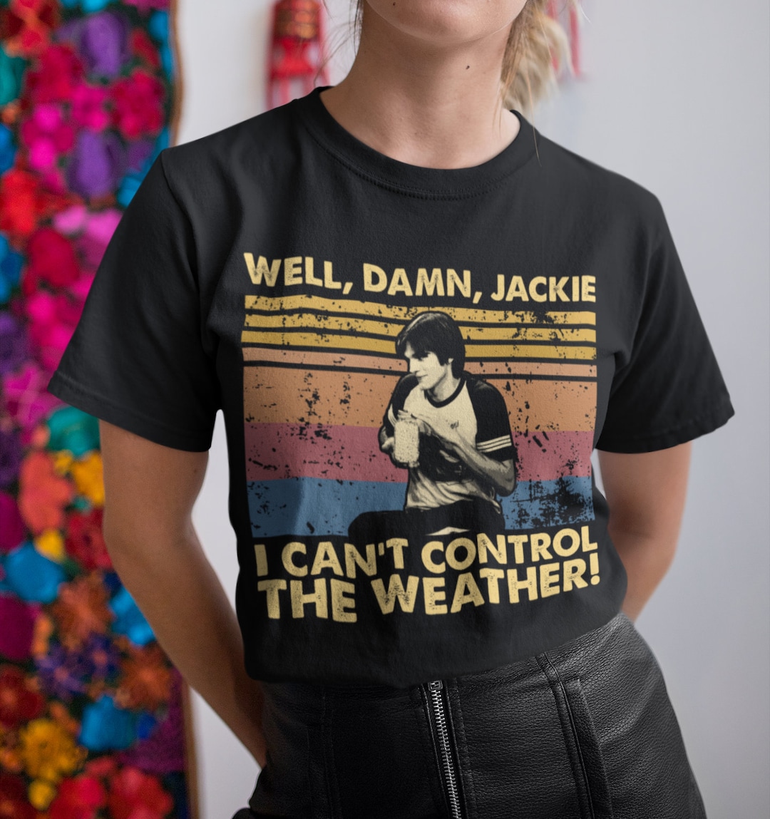 Well Damn Jackie I Can't Control the Weather Vintage T - Etsy