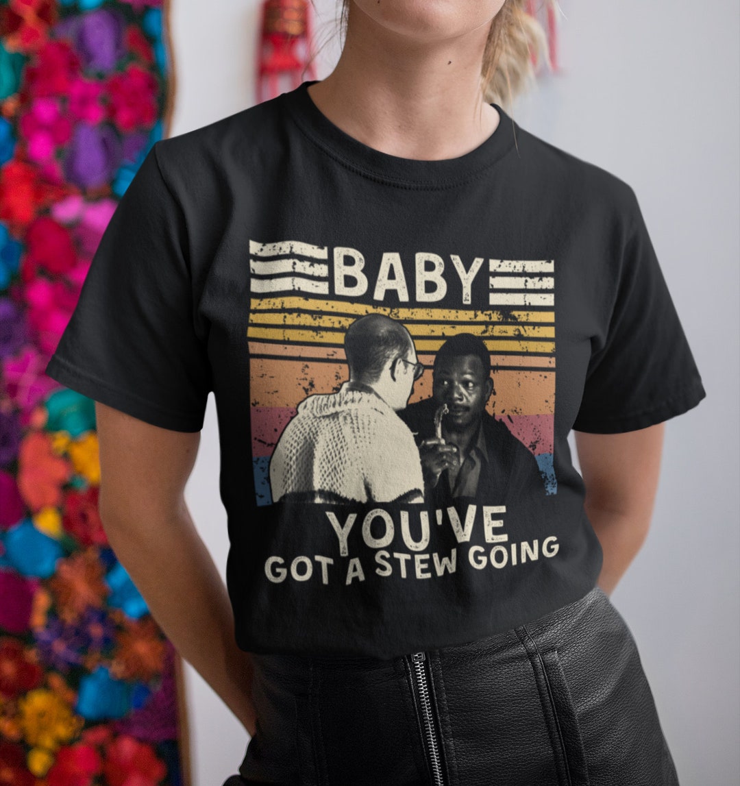 Baby You've Got A Stew Going Vintage T Shirt, Hoodie, Sweatshirts - Etsy