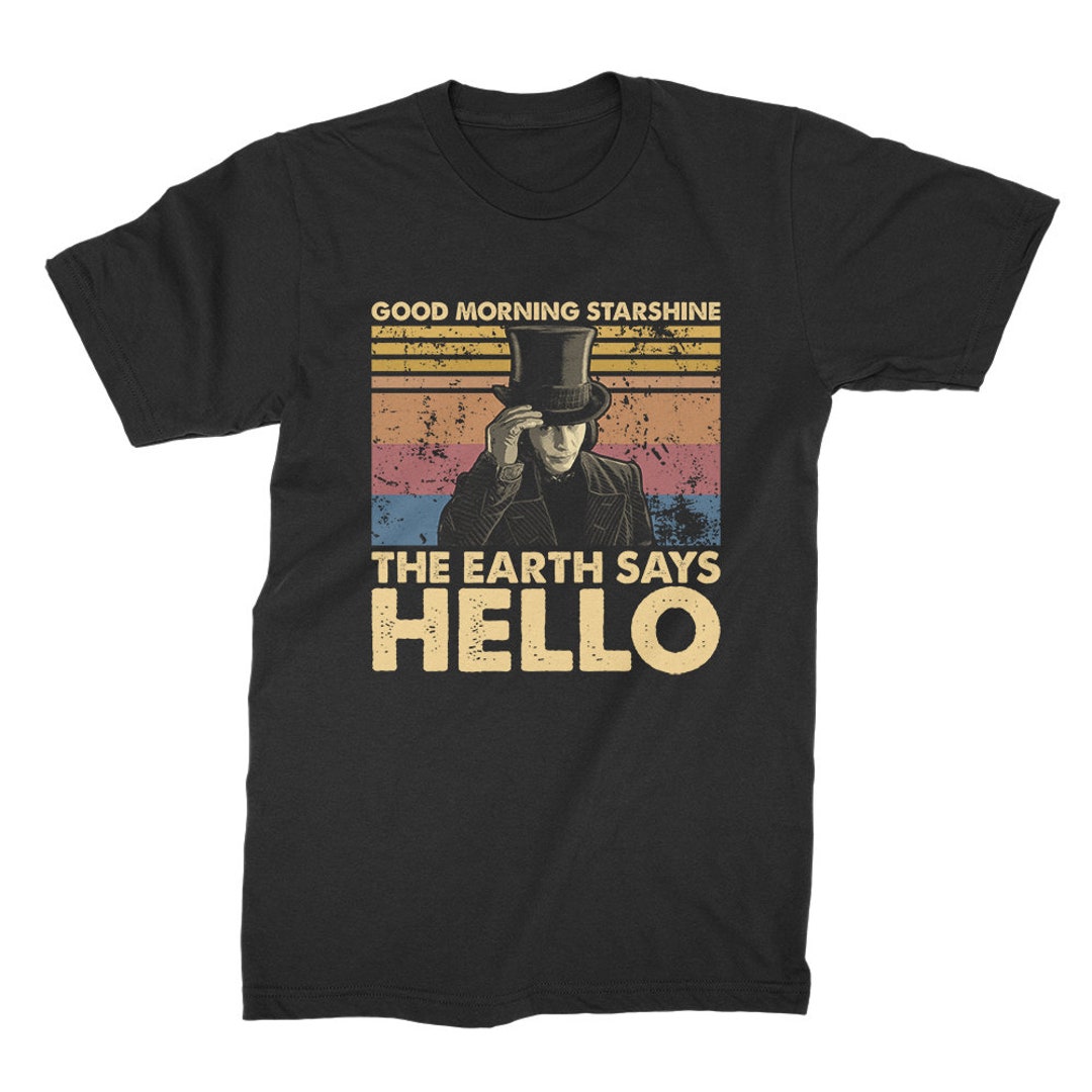 Good Morning Starshine the Earth Says Hello Vintage T Shirt, Hoodie ...