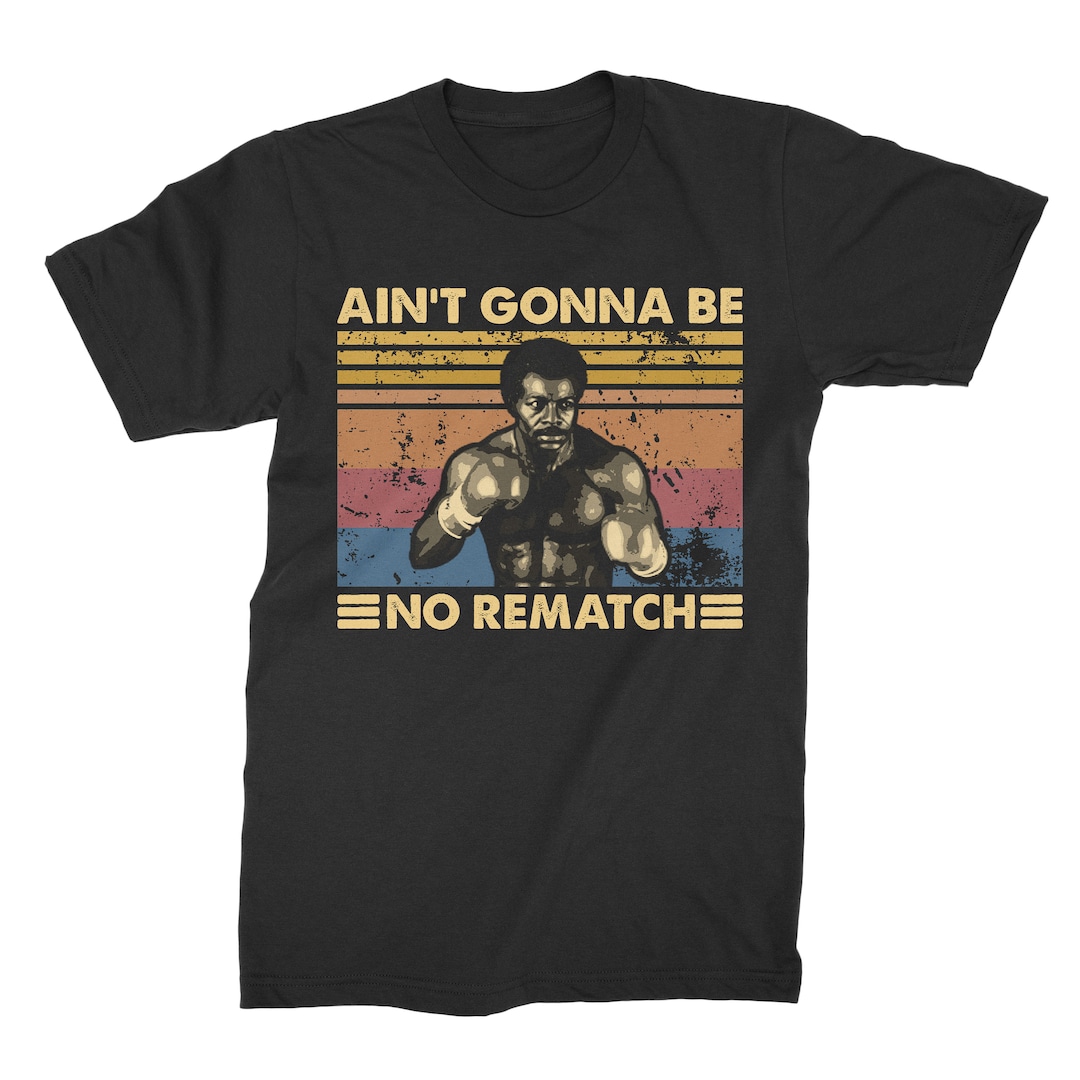 Ain't Gonna Be No Rematch Vintage T Shirt, Hoodie, Sweatshirts - Etsy