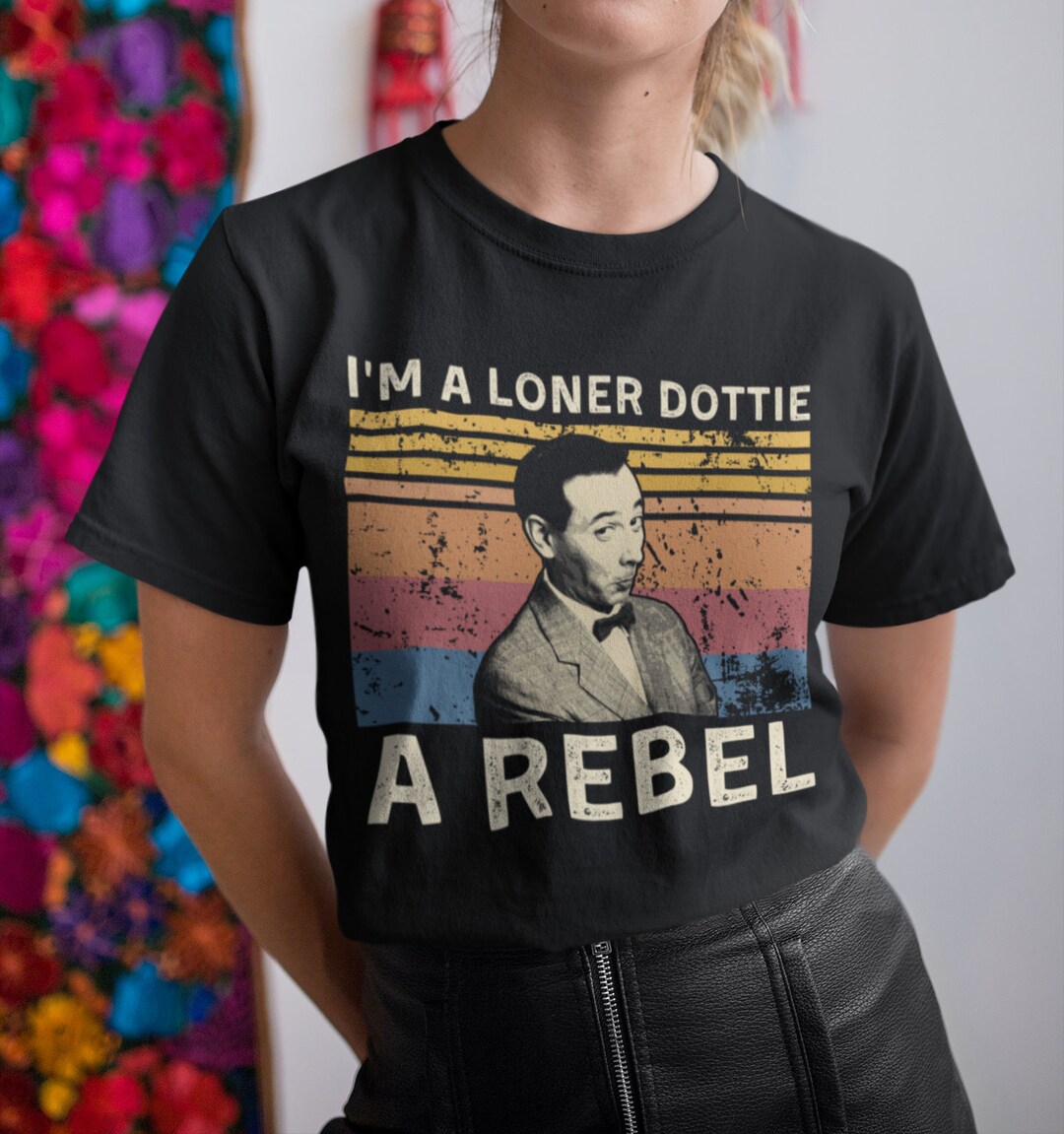 I'm A Loner Dottie A Rebel Vintage T Shirt, Hoodie, Sweatshirts - Etsy