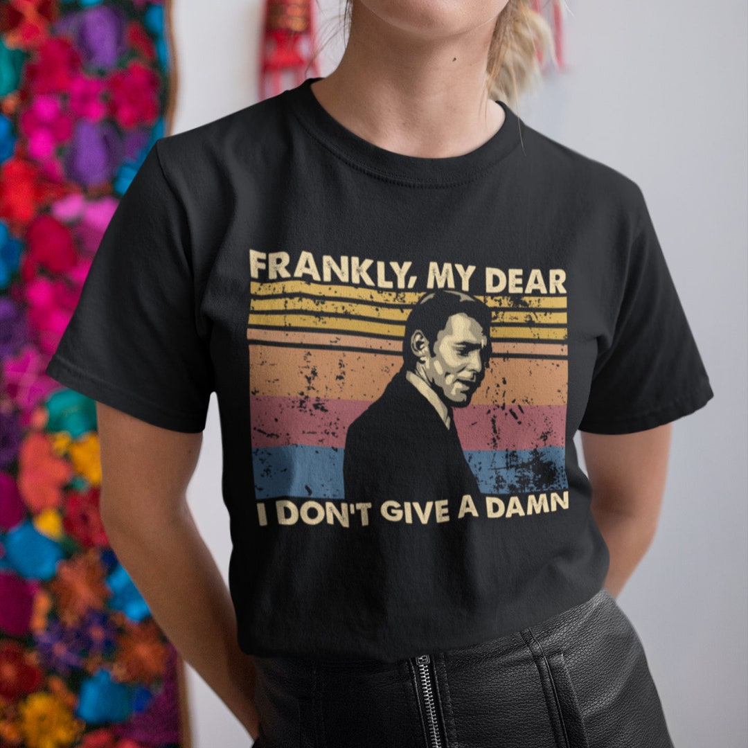 Frankly My Dear I Don't Give A Damn Vintage Retro Unisex T-shirt ...