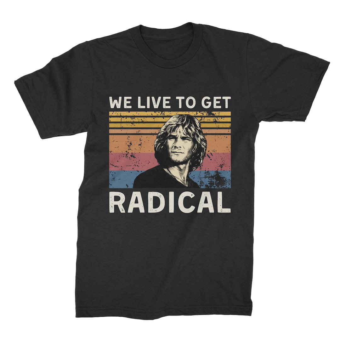 We Live to Get Radical Vintage T Shirt, Hoodie, Sweatshirts - Etsy