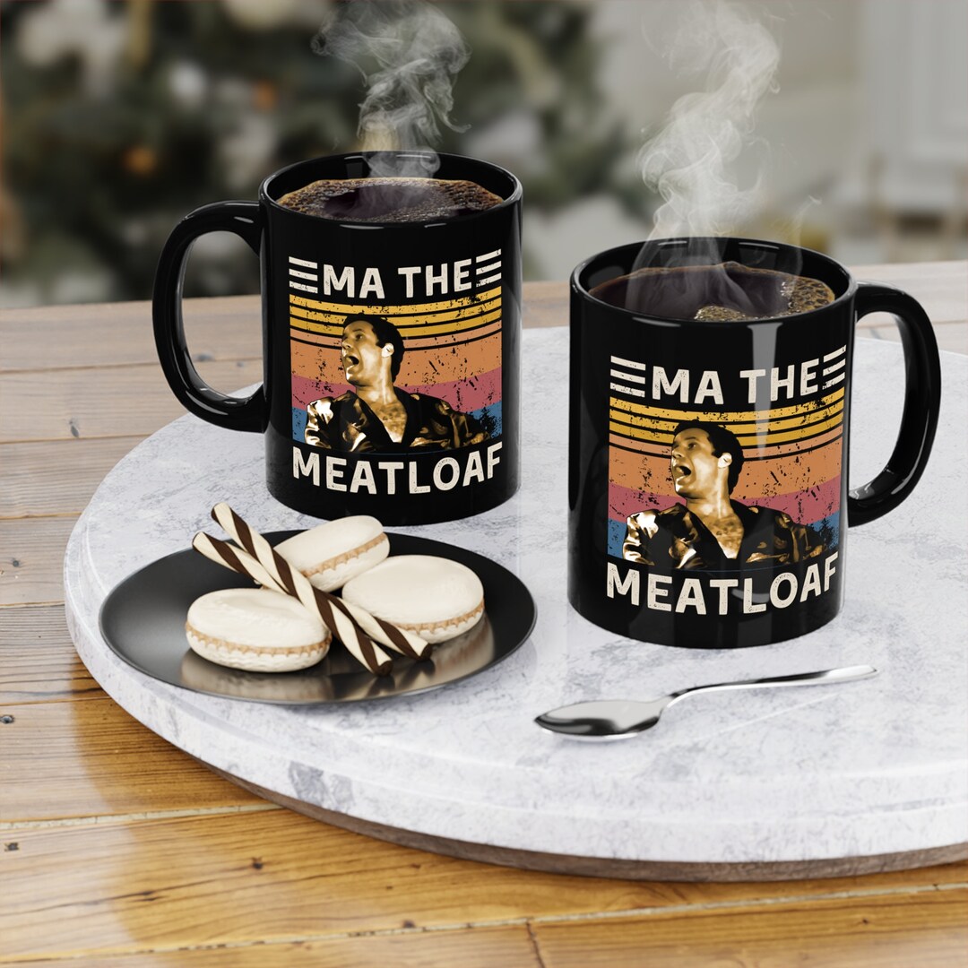 Wedding Crashers Ma the Meatloaf Vintage Coffee Mug, Cup-tea Mug, Gift ...