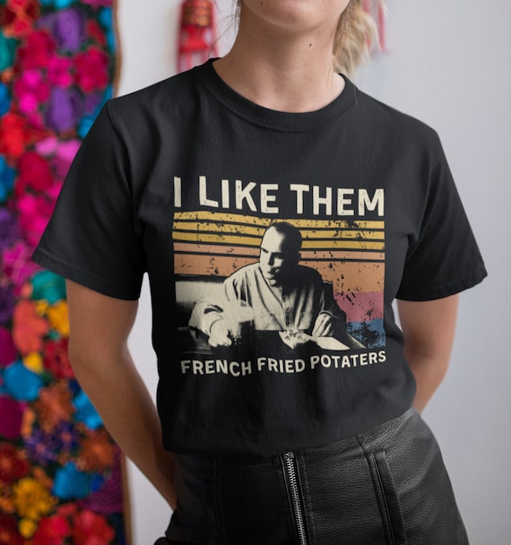 Sling Blade French Fried Potaters Quote I Like Them French Fried
