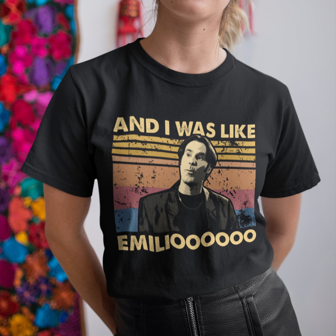 And I Was Like Emilioooooo Vintage Retro Unisex T-shirt, Hoodie ...