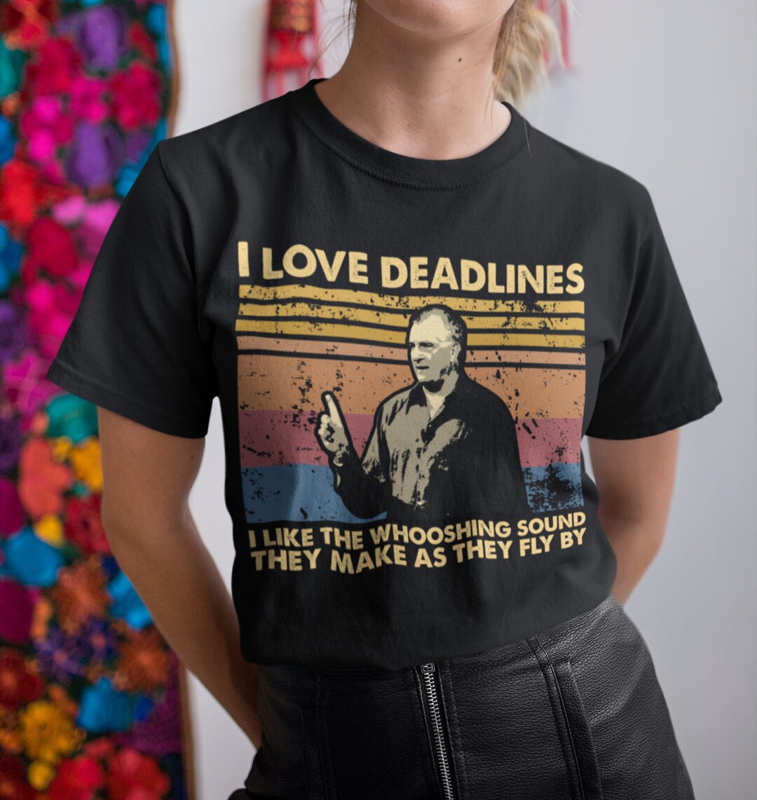 I Love Deadlines I Like the Whooshing Sound They Make as They Fly by ...