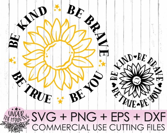 Be Kind Svg Be Brave Svg Be True Svg Be You Svg Sunflower | Etsy UK