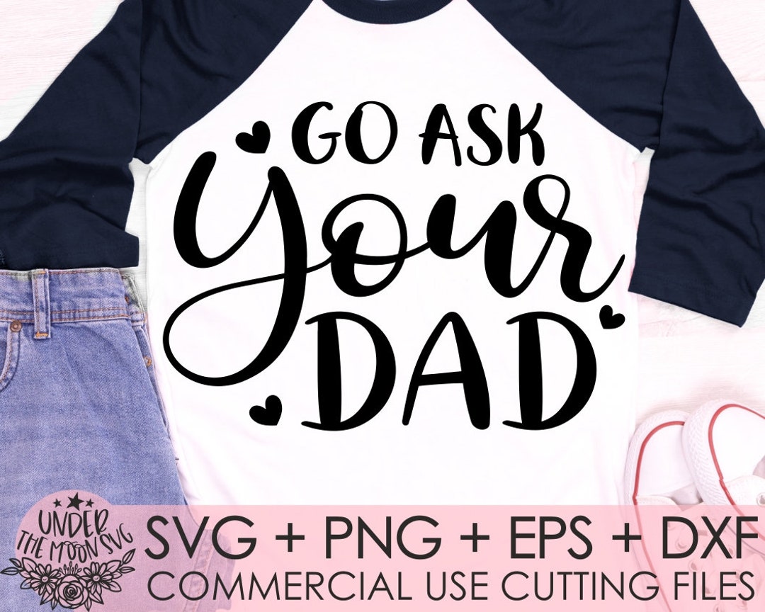 Go Ask Your Dad Svg Eps, Dad Svg, Mom Life, Mama, Bear, Mother's Day ...
