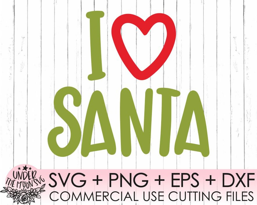 I Love Santa SVG / Christmas Quote Cutting File, Christmas SVG ...