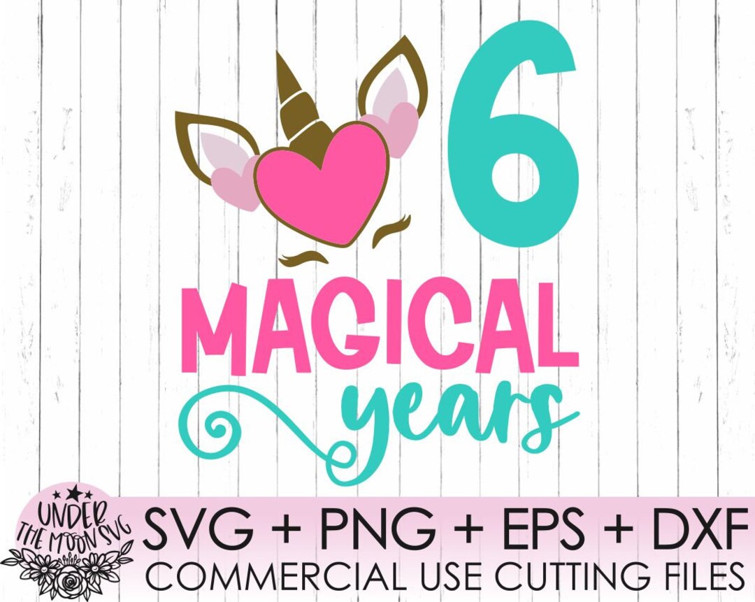 Unicorn Magıcal 6 Years Svg, Unicorn Head Svg, Unicorn Face Svg, Cute ...
