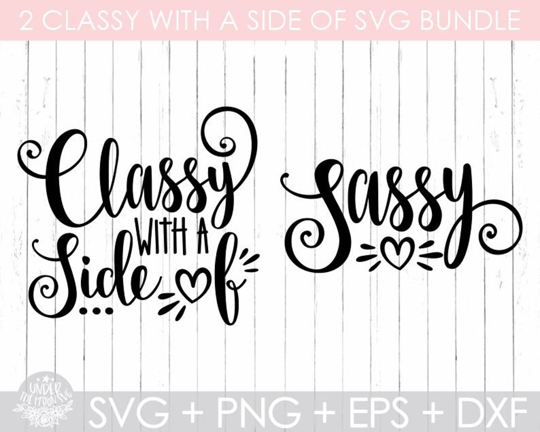 Classy With a Side of Sassy Svg, Mom Svg, Family Svg, Mommy Svg, Classy ...