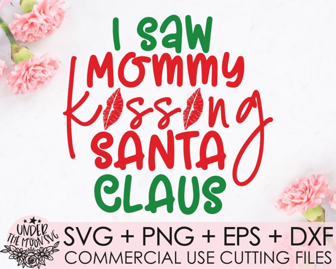 I Saw Mommy Kissing Santa Claus Svg /I Saw Mommy Kissing Santa Claus ...