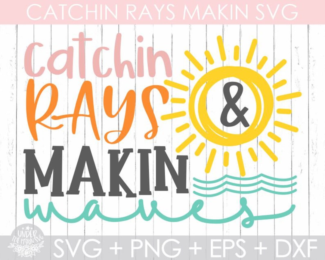 Catchin Rays Makin Waves Svg,summer Svg, Beach Svg, Vacation Svg, Funny ...
