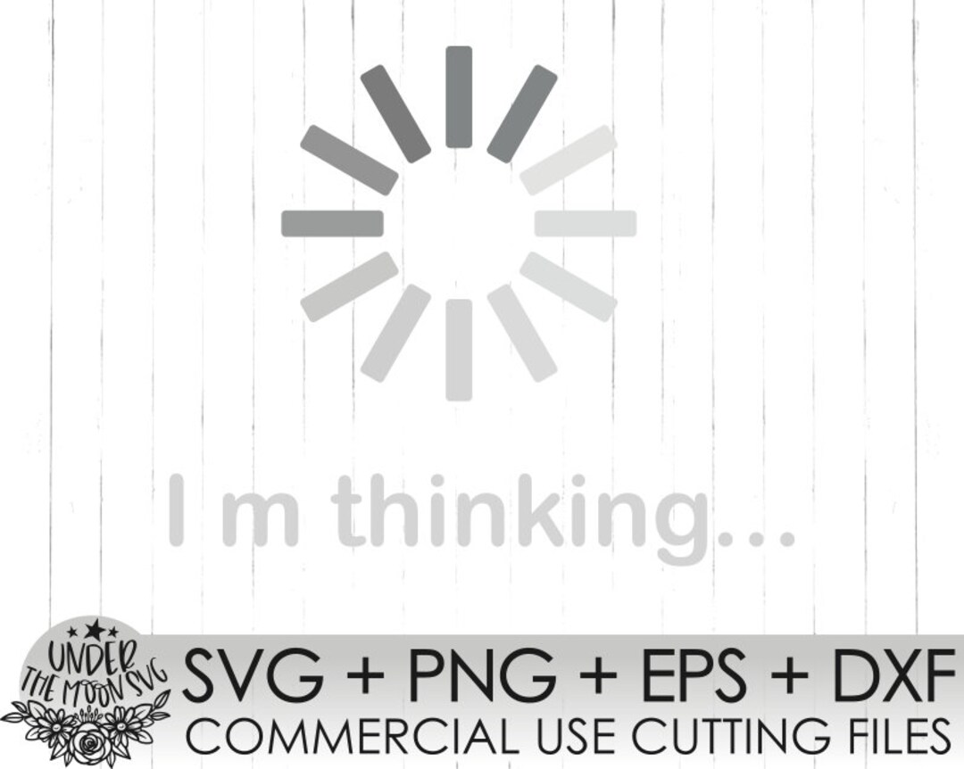 I'm Thinking SVG Funny T-shirt SVG Loading SVG Processing Svg Teacher ...