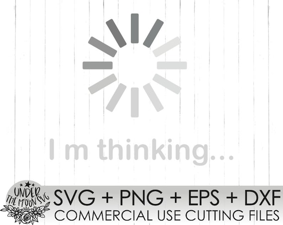I'm Thinking SVG Funny T-shirt SVG Loading SVG - Etsy Canada