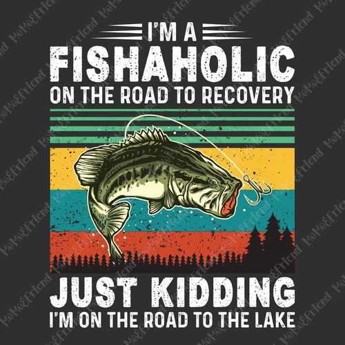 I'm a Fishaholic on the Road to Recovery PNG Retro PNG | Etsy