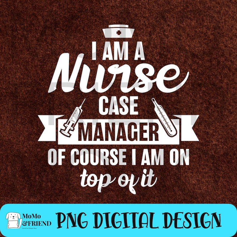 Nurse Case Manager Nurse Quotes PNG Instant Download Nurse | Etsy