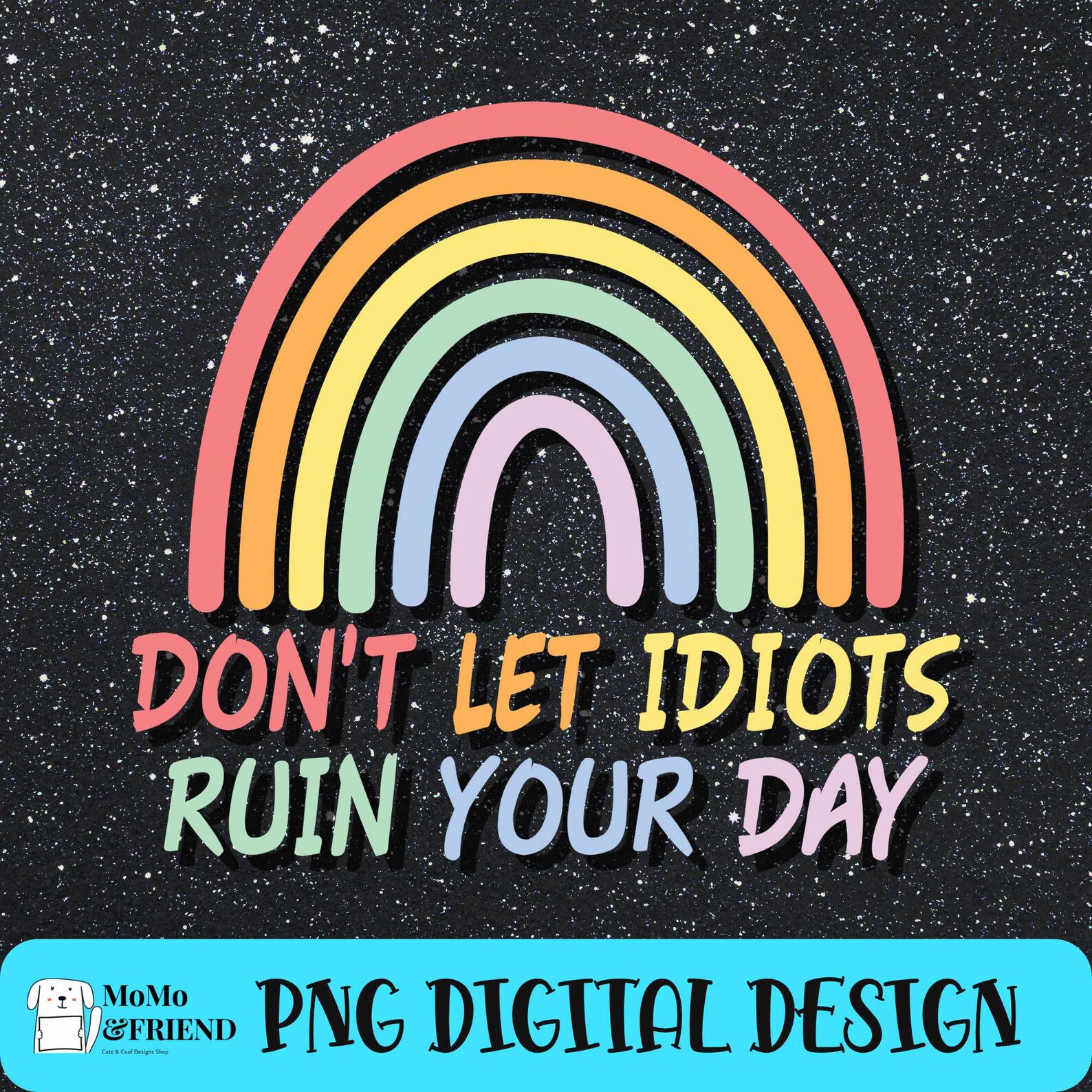 Dont Let Idiots Ruin Your Day Rainbow Sublimation Better Day | Etsy UK