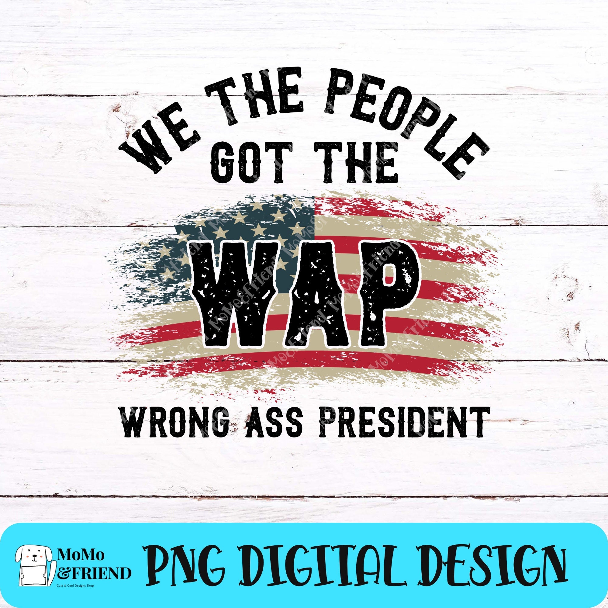 We the People Got the WAP Funny Png Sublimation Design - Etsy