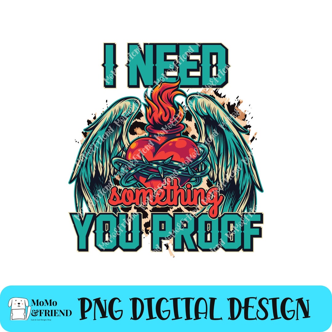 Retro "i Need Something You Proof" PNG Sublimation | Digital Download ...
