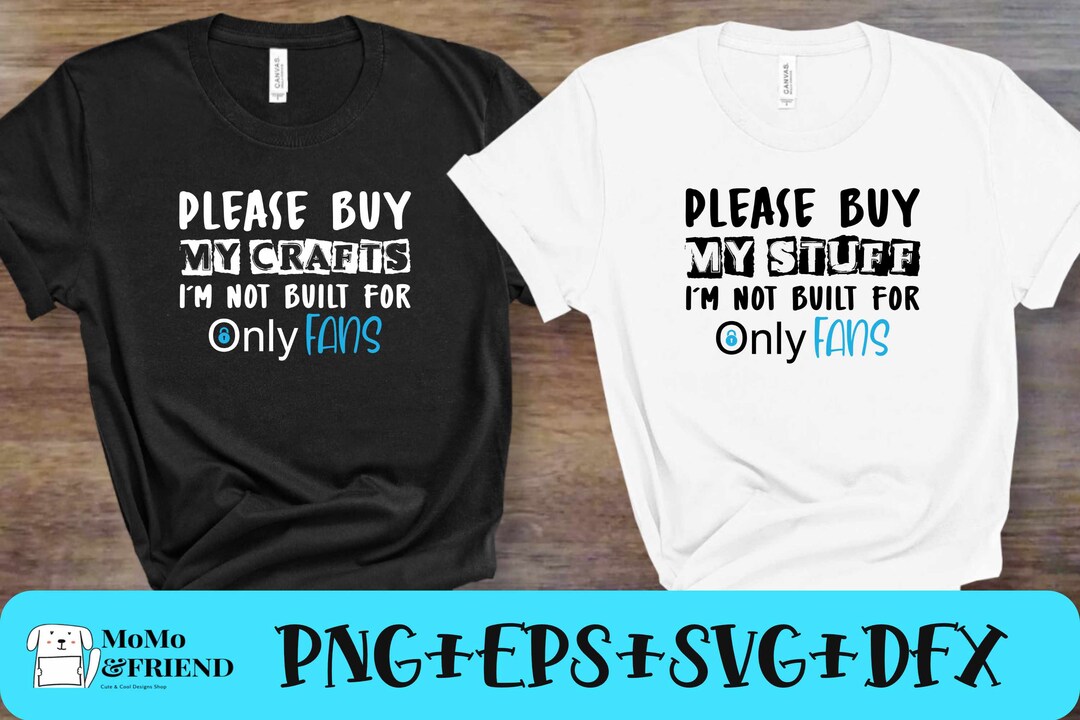 Funny Crafter Please Buy My Crafts I'm Not Built for Only Fans ...