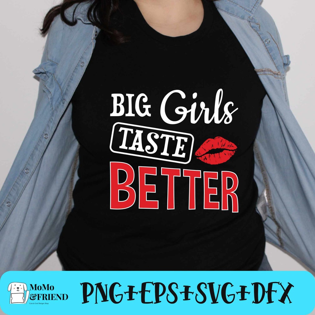 Funny Shirt Design Big Girls Taste Better SVG, Funny SVG, T Shirt ...