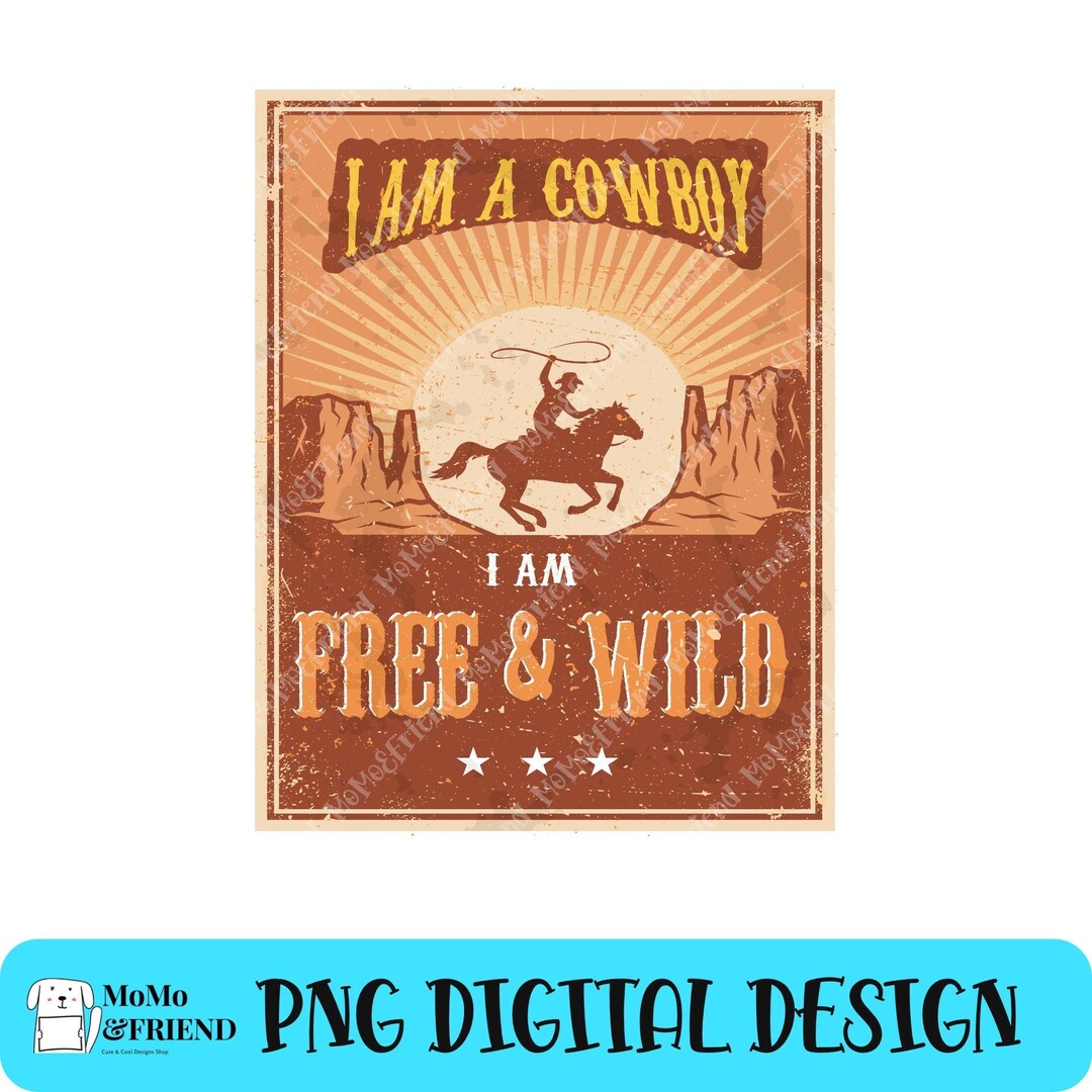 Retro I Am a Cowboy I Am Free and Wild Png Sublimation Downloads for ...