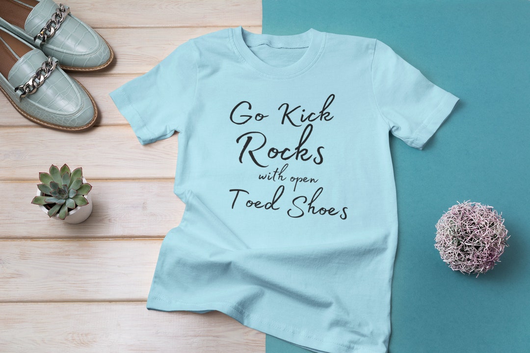 Go Kick Rocks With Open Toed Shoes Funny Retro Style Vintage Shirt ...
