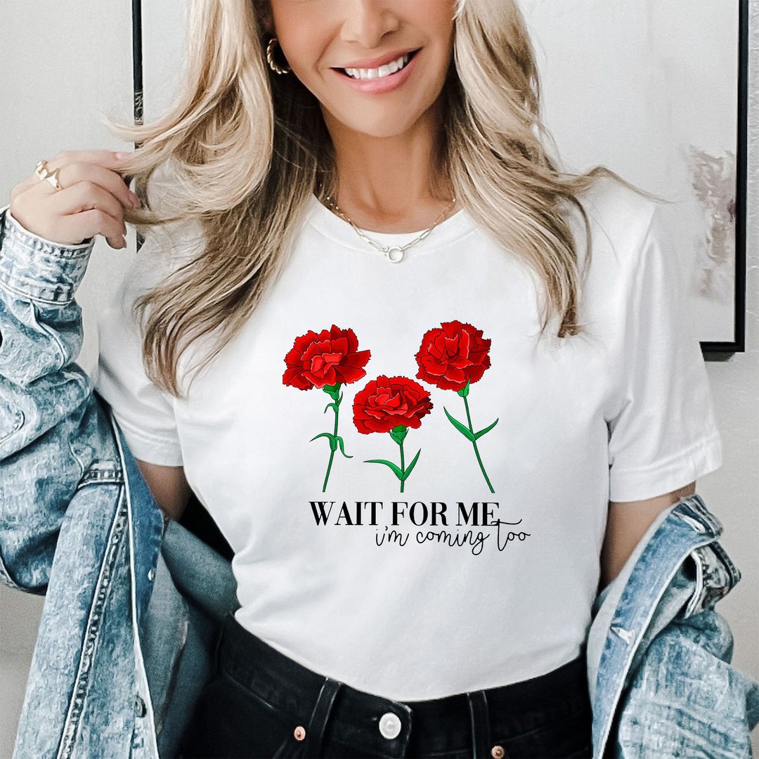 Wait for Me Im Coming Too, Musical Theatre, Wait for Me Shirt ...