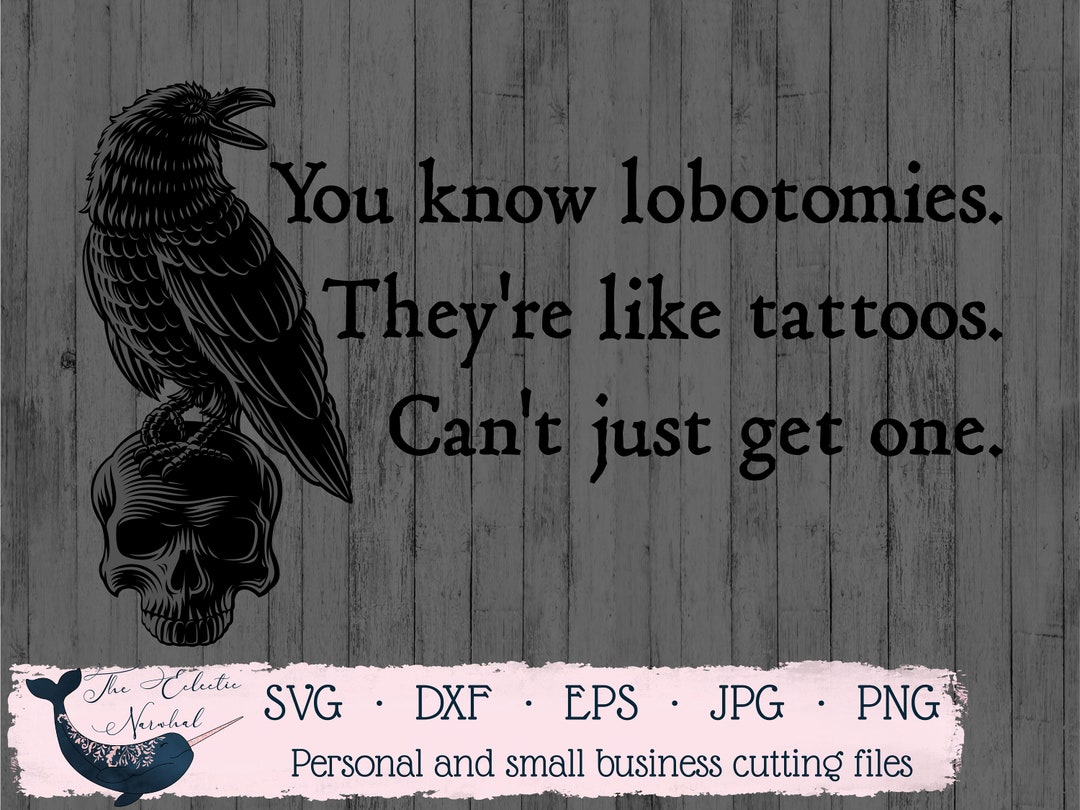 Lobotomies and Tattoos Svg, Uncle Fester Svg, Wednesday Addams Svg - Etsy