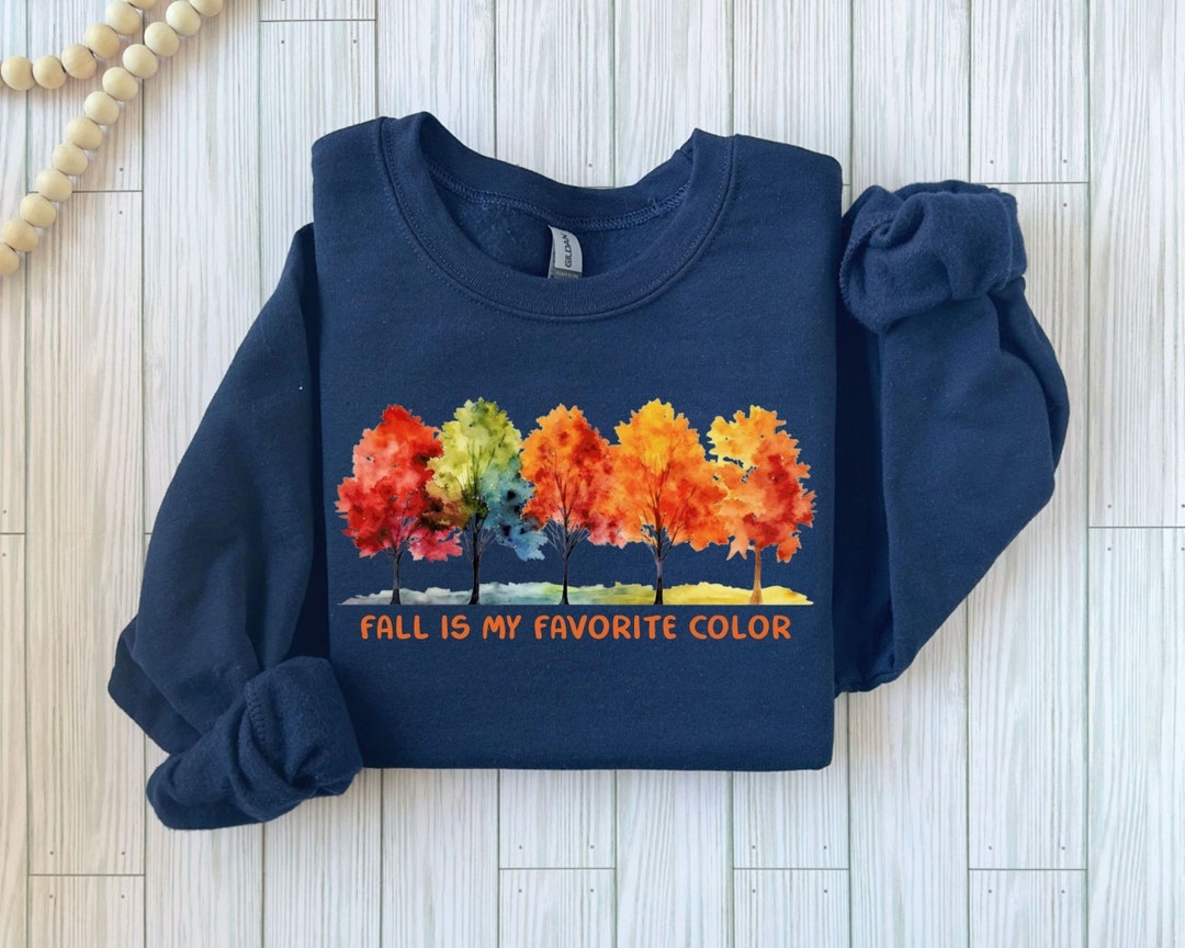 Fall is My Favorite Color Sweatshirts, Colorful Fall Sweatshirts, Fall ...